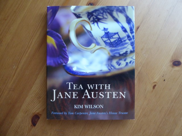 Tea with Jane Austen by Kim Wilson – History, Recipes, Quotes – A Post ...