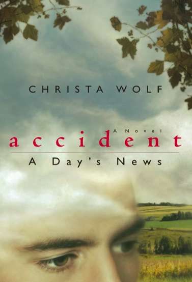 Christa Wolf – Accident – A Day’s News/ Störfall – Nachrichten eines ...